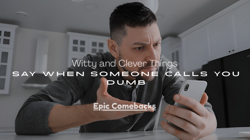 250+ Witty and Clever Things to Say When Someone Calls You