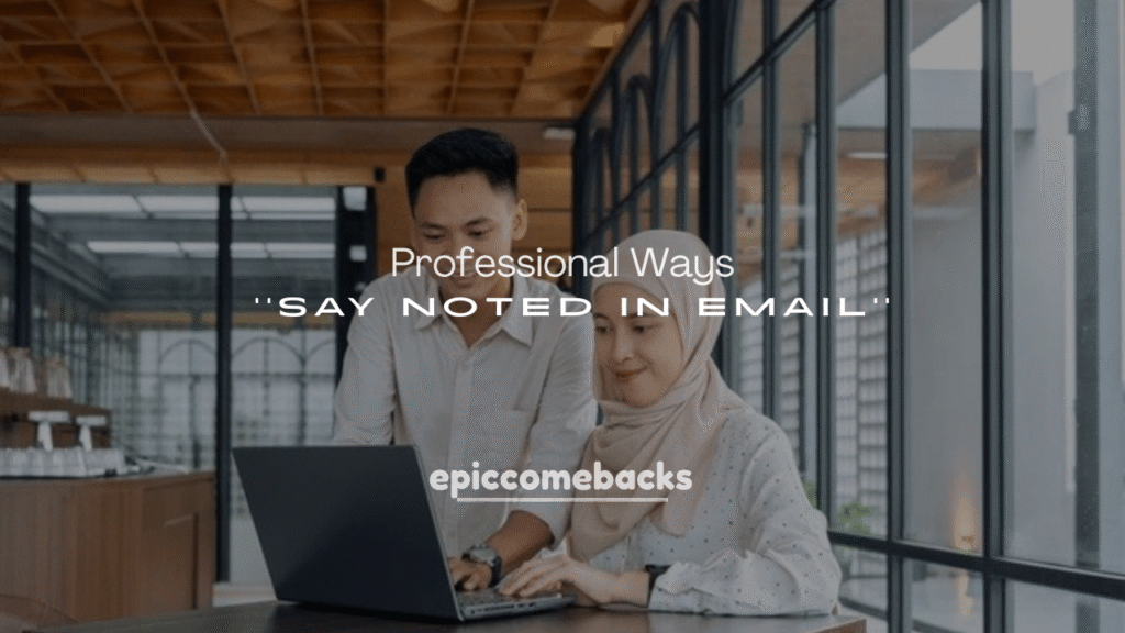 250+ Professional Ways to Say Noted in Email