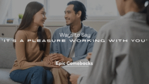 250+ Ways to Say “It’s a Pleasure Working With You”